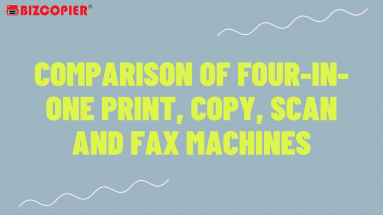 Comparison of Four-in-One Print, Copy, Scan and Fax Machines - Rental ...