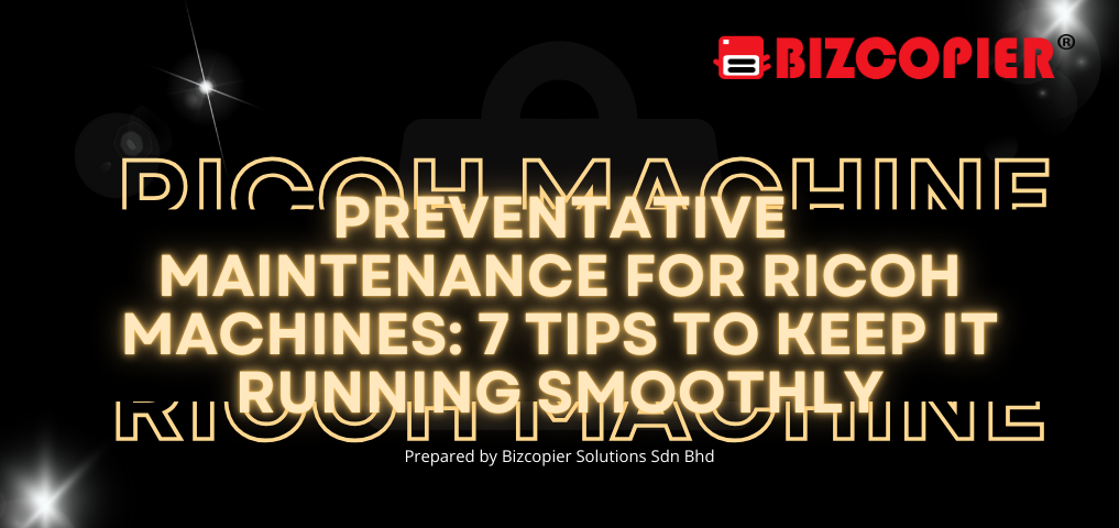 Preventative Maintenance for Ricoh Machines: 7 Tips to Keep It Running ...